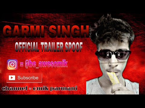 GARMI SINGH | TRAILER SPOOF OF KABIR SINGH | OMIK PARMANI