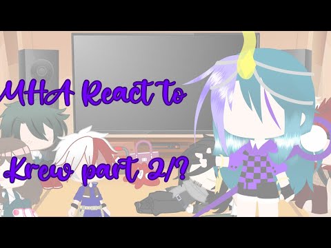 MHA react to Krew||GACHA CLUB||Lazy&Short||P.t 2/?