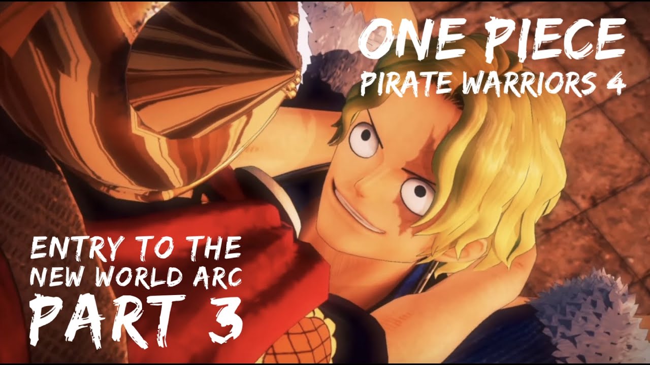 Entry to the New World Arc - Part 3【One Piece Pirate Warriors 4】 - YouTube