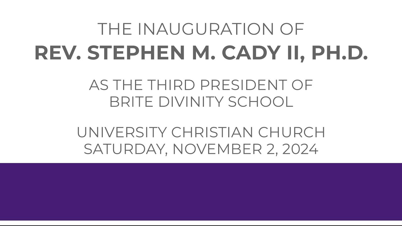 The Inauguration of Rev. Stephen M. Cady II, Ph.D. - November 2, 2024 ...