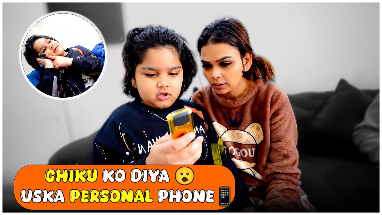 CHIKU KO DIYA USKA PERSONAL PHONE | CHIKU MALIK VLOGS - YouTube