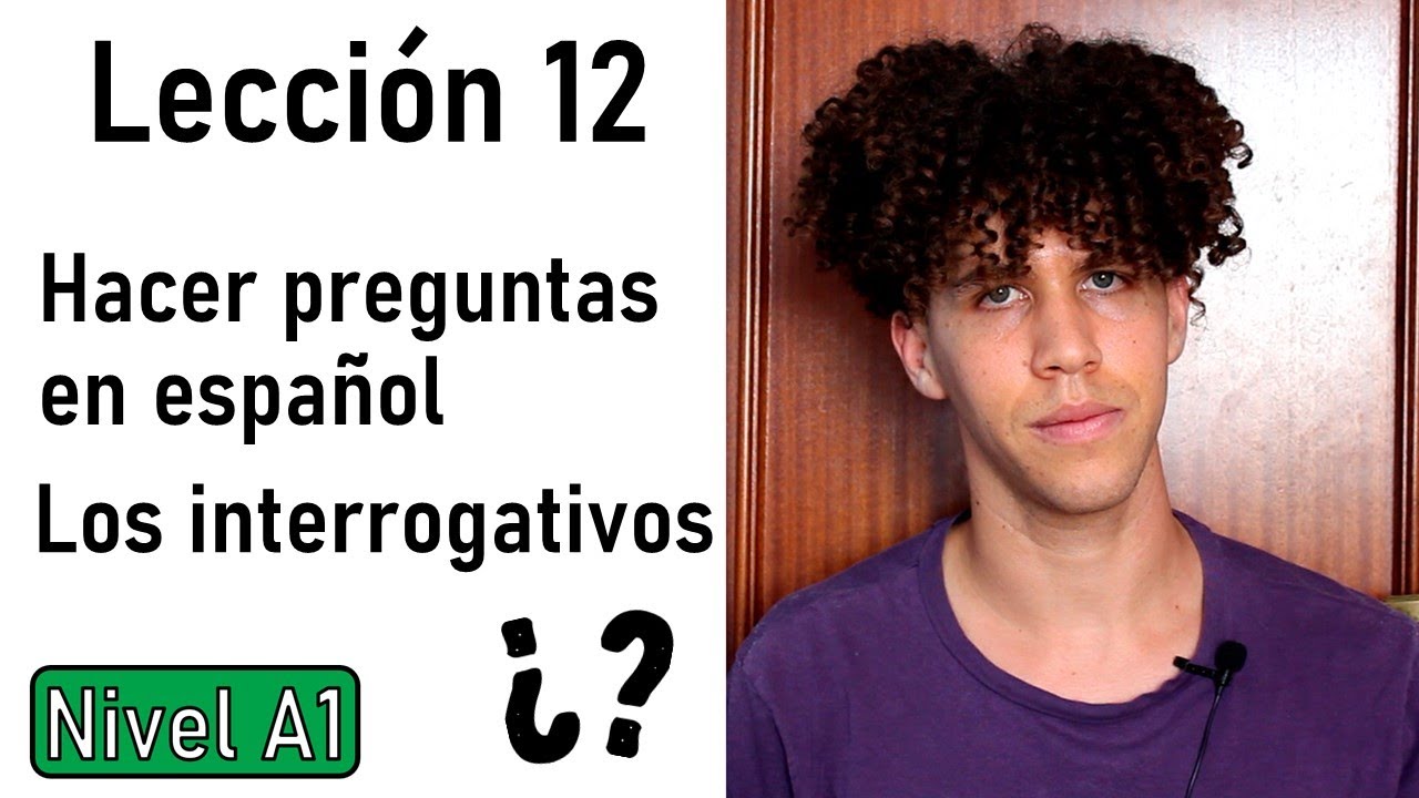 Curso de español Lección 12 | Hacer preguntas en español y Los ...