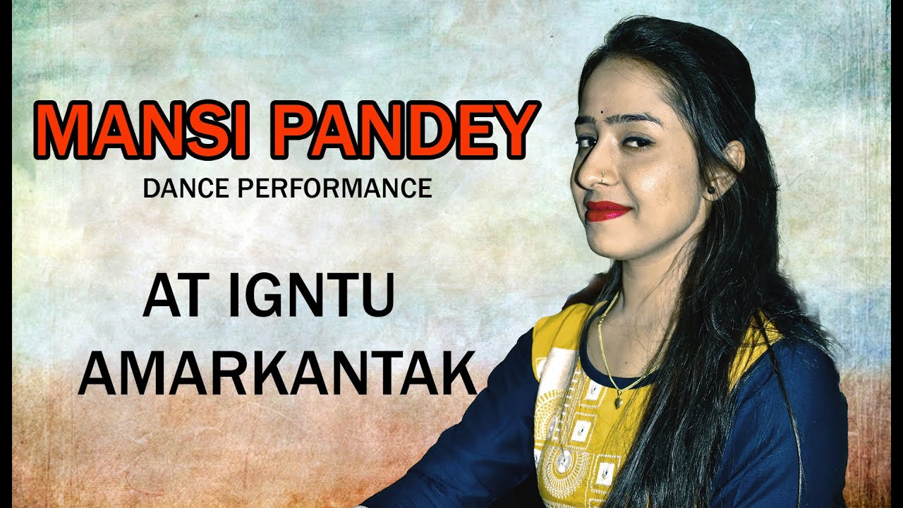 Mansi Pandey Dance at IGNTU amarkantak the bhagat - YouTube