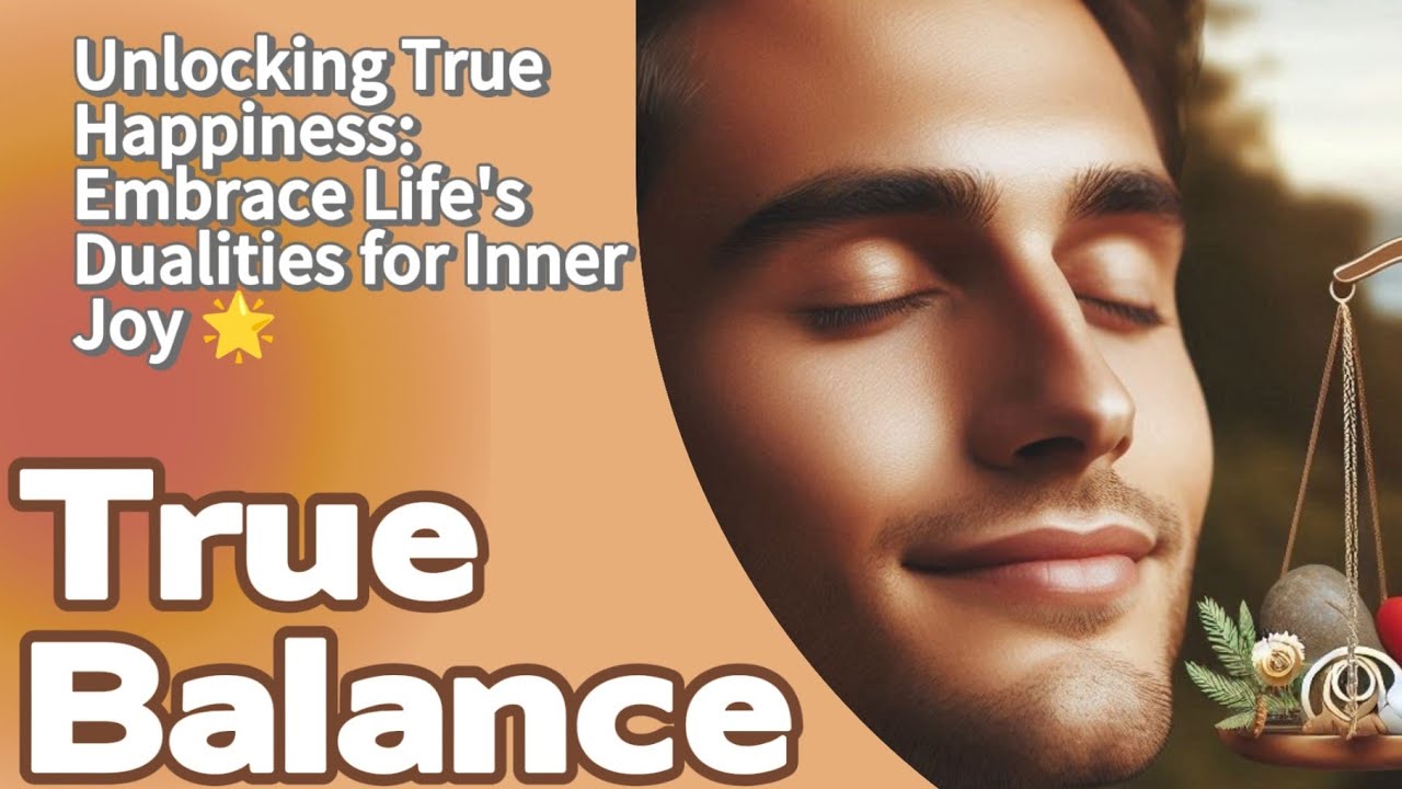 Unlocking True Happiness: Embrace Life's Dualities for Inner Joy 🌟 ...