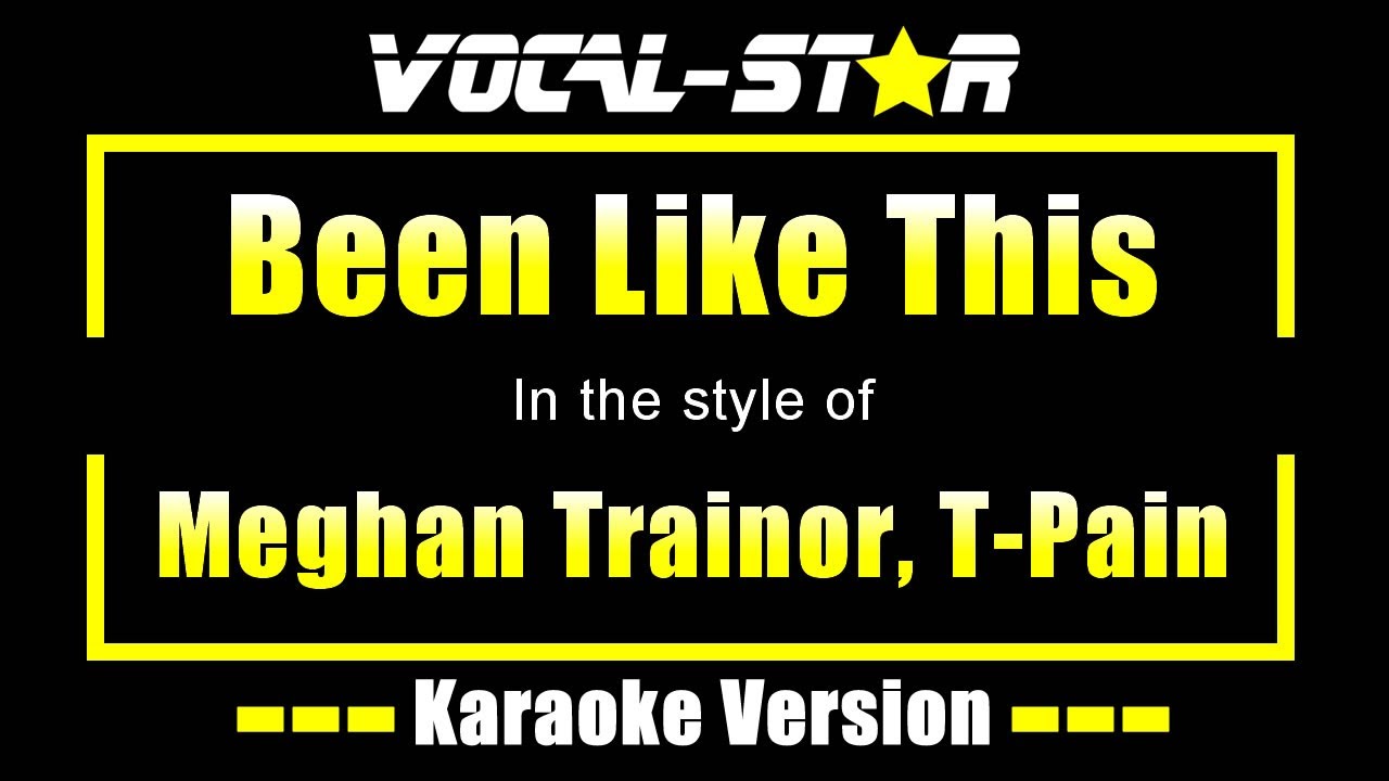 Been Like This Karaoke | Meghan Trainor, T-Pain Karaoke Version - YouTube