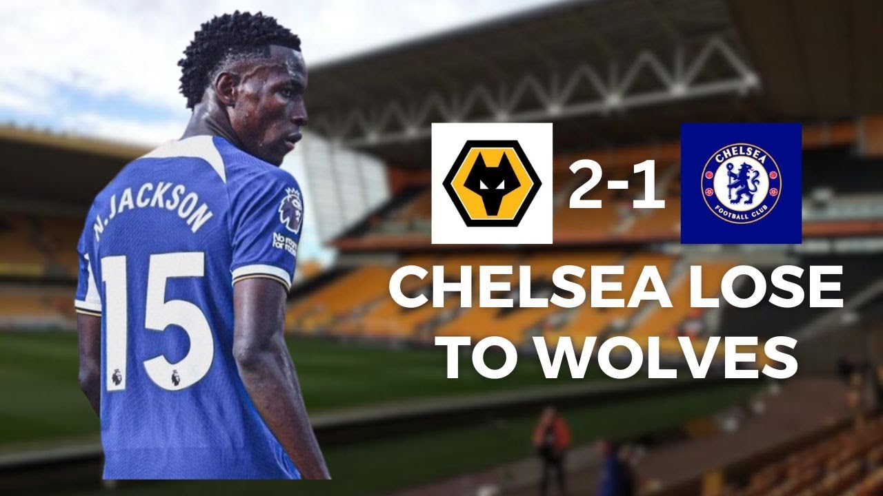 Chelsea LOSE away to Wolves Chelsea Pochettino OUT|Nkunku Scores Debut ...