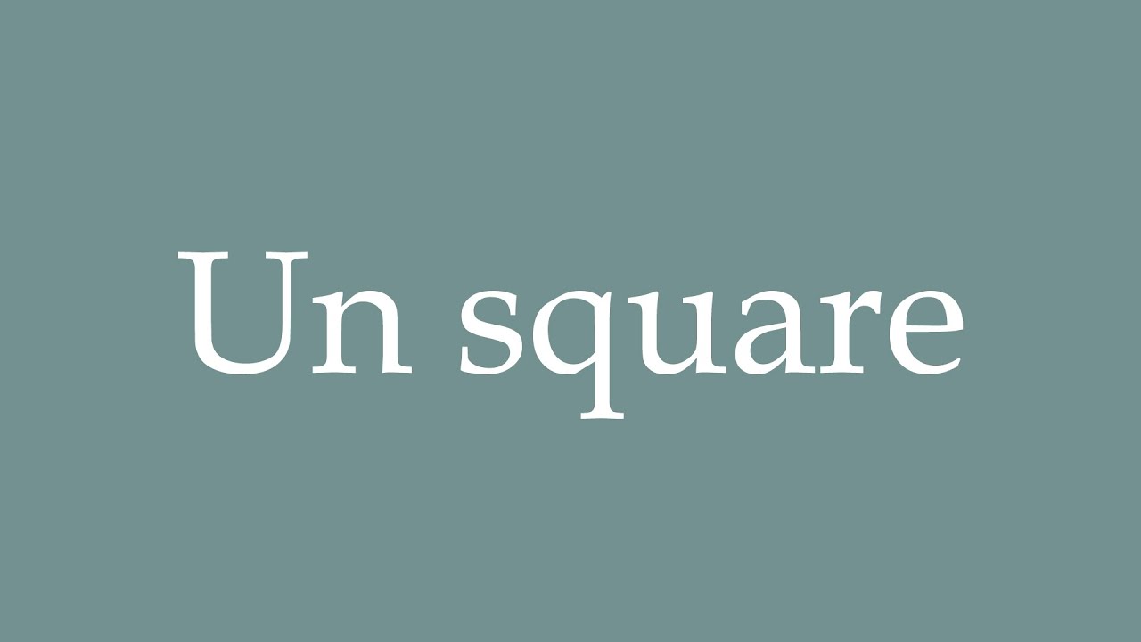 How to Pronounce ''Un square'' Correctly in French - YouTube