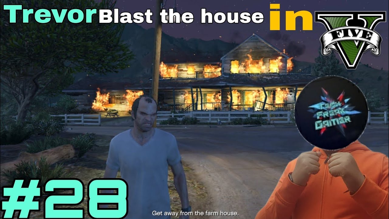 Trevor Blast the house in GTA V / Gameplay 28 / Tech Freak Gamerz - YouTube