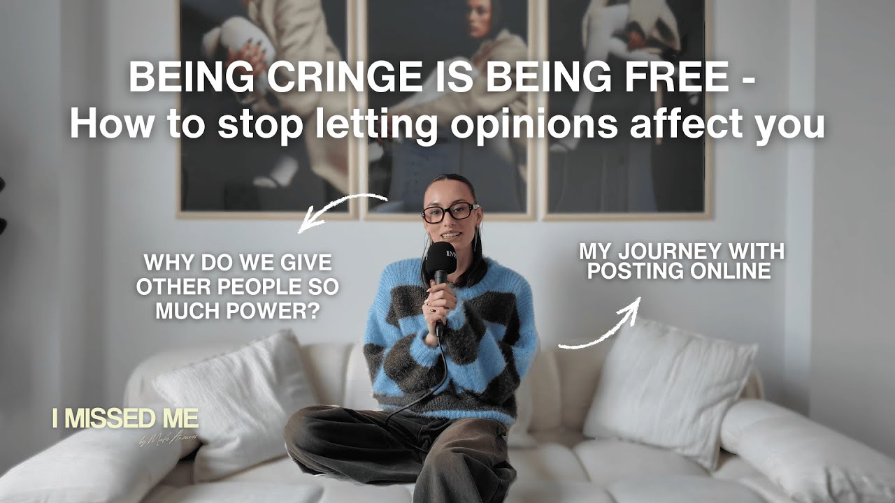 BEING CRINGE IS BEING FREE - How to stop letting opinions affect you ...