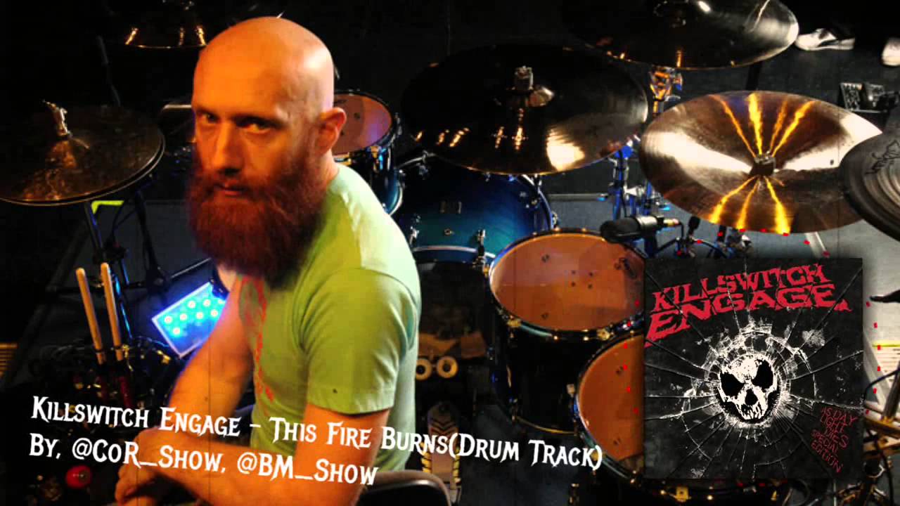 Justin Foley - This Fire Burns - Killswitch Engage (Drum Track)[HQ ...