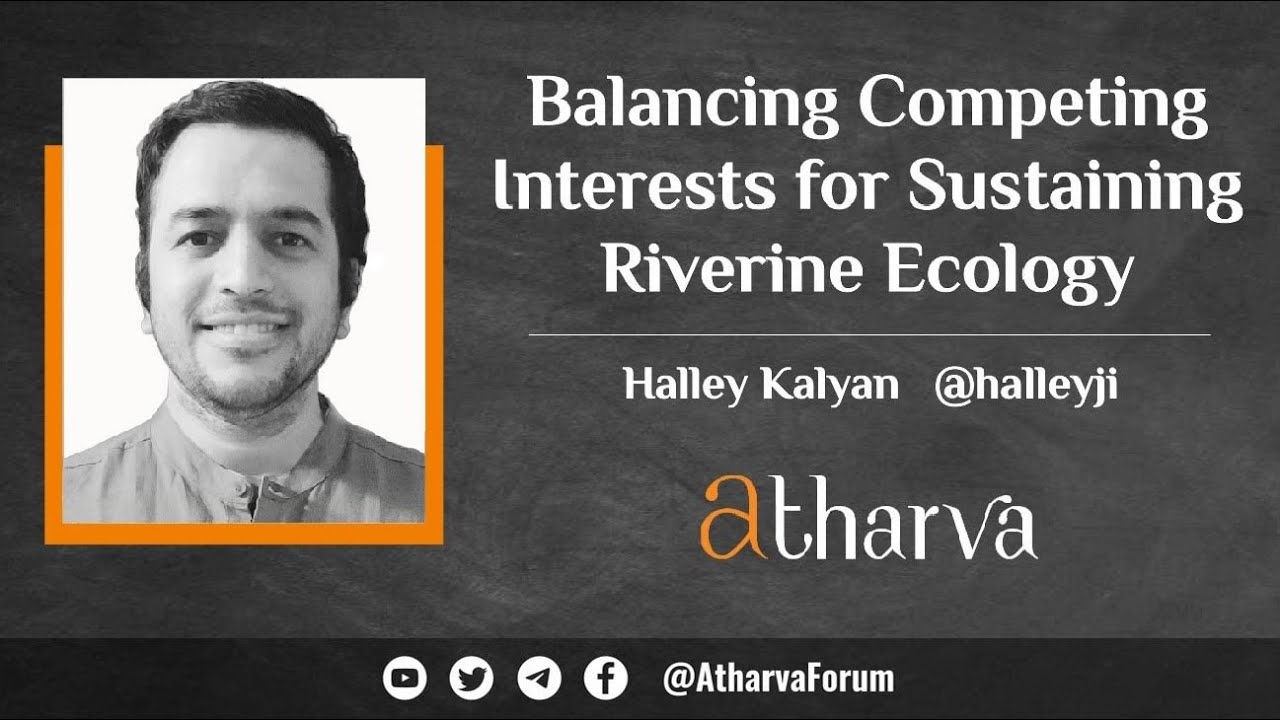 Riverine Ecology - Balancing Competing Interests | Halley Kalyan | # ...