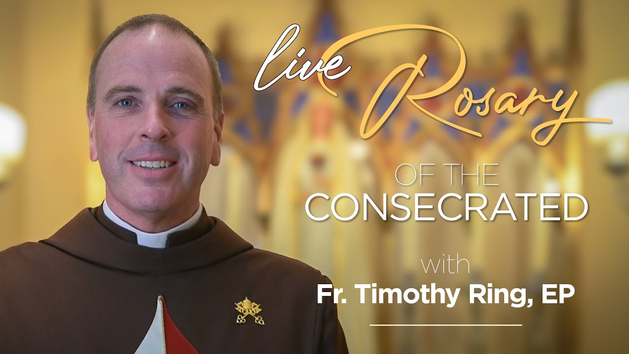 🔴 Rosary of the Consecrated to Our Lady with Fr. Timothy Ring - YouTube