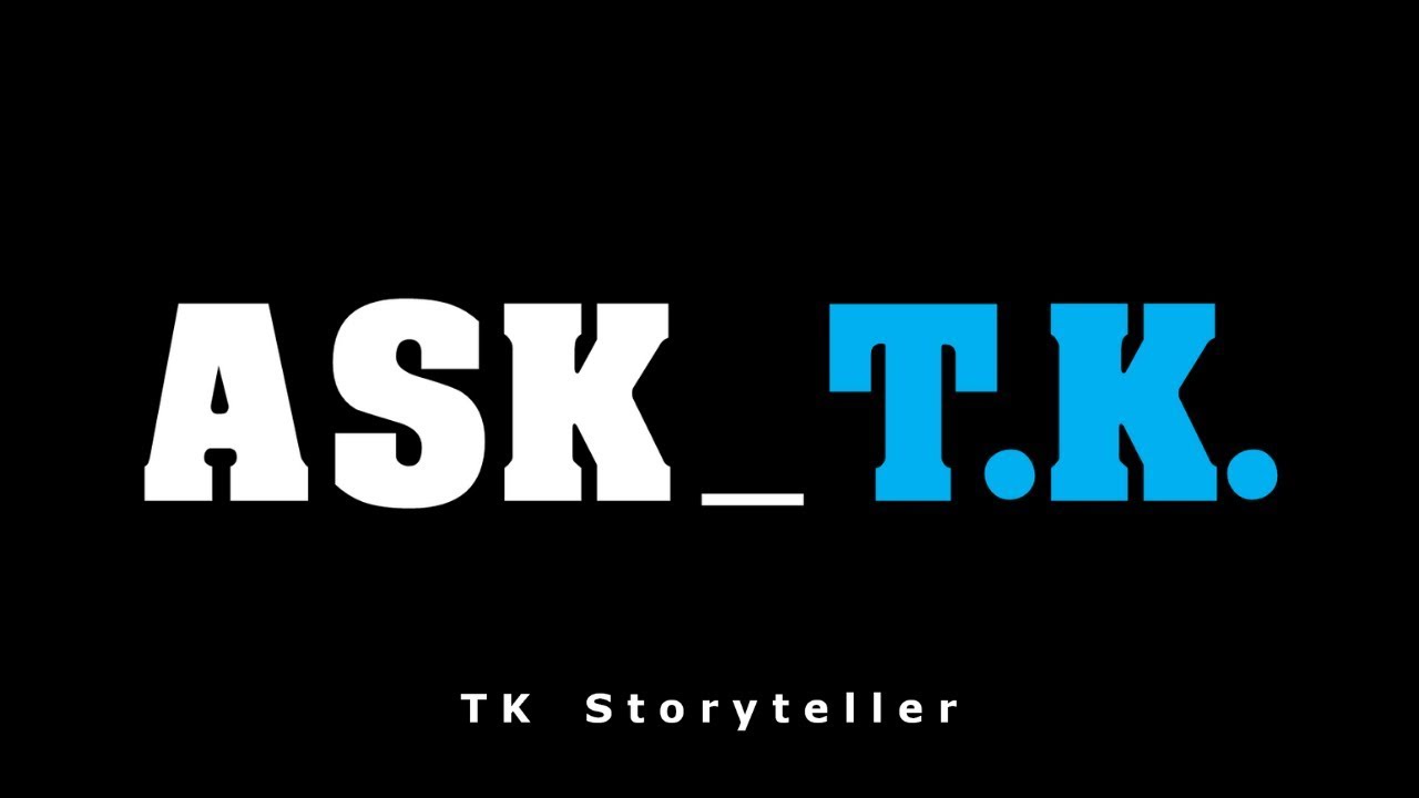 #Ask_TK | TK Storyteller - YouTube