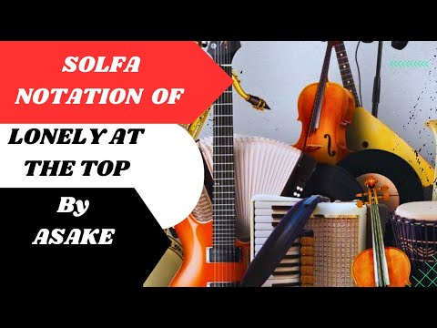 SOLFA NOTATION OF LONELY AT THE TOP BY ASAKE - YouTube