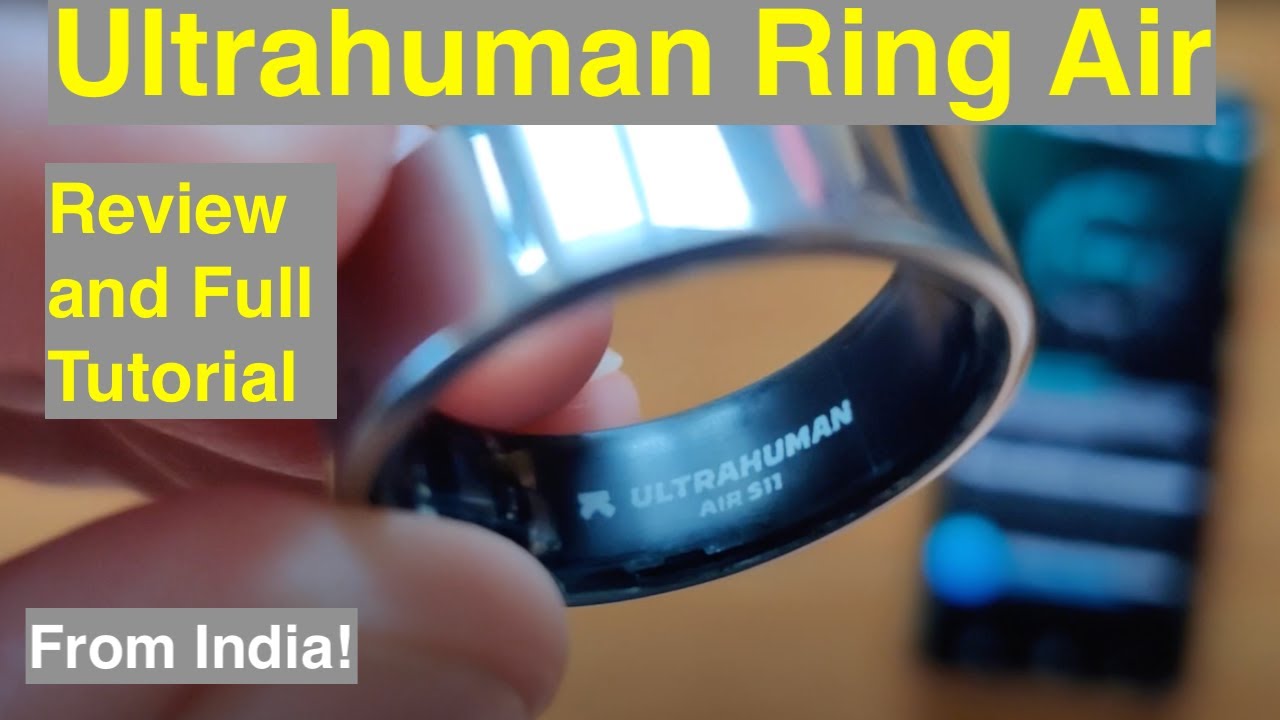 Smart Ring Ultrahuman Ring Air with Advanced Biomarkers: Unboxing Review with Full Tutorial ...