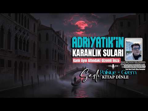 Kanlı Ayın Altındaki Gizemli İmza: Adriyatik’in Karanlık Suları | Korhan Mustafa İMRAK Sesli Kitap