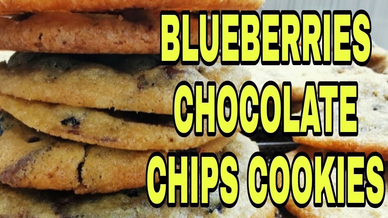 BEST BLUEBERRIES AND CHOCOLATE CHIPS COOKIES Lhynn Cuisine - YouTube
