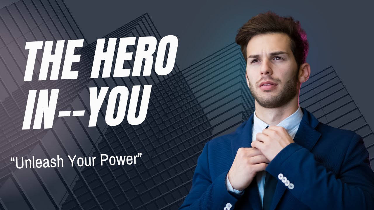 The Hero in You: Unleash Your Power - YouTube