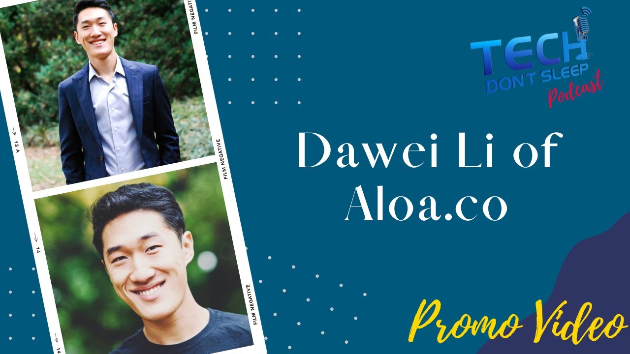 Dawei Li, Co-Founder of Aloa | TechDontSleep Podcast Promo - YouTube