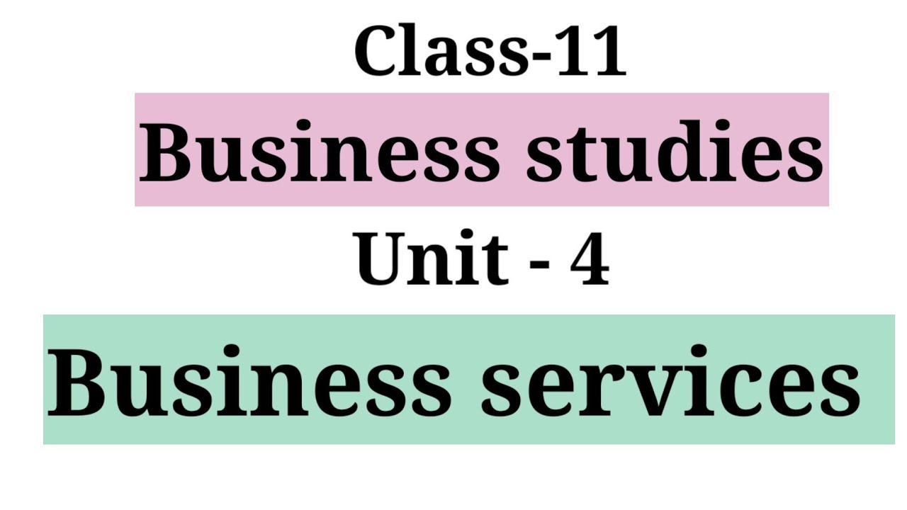 Business services | Unit - 4 | Class - 11 | Business studies - YouTube