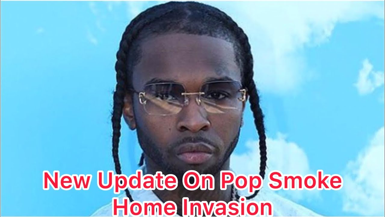 New Update On POP Smoke Home Invasion - YouTube