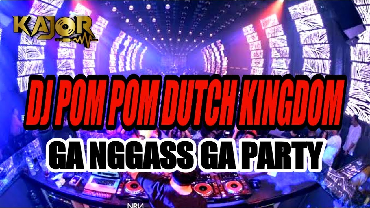 DJ POM POM DUTCH KINGDOM || DJ KAJOR - YouTube