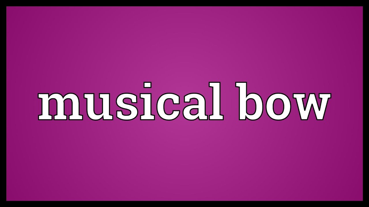 Musical bow Meaning - YouTube