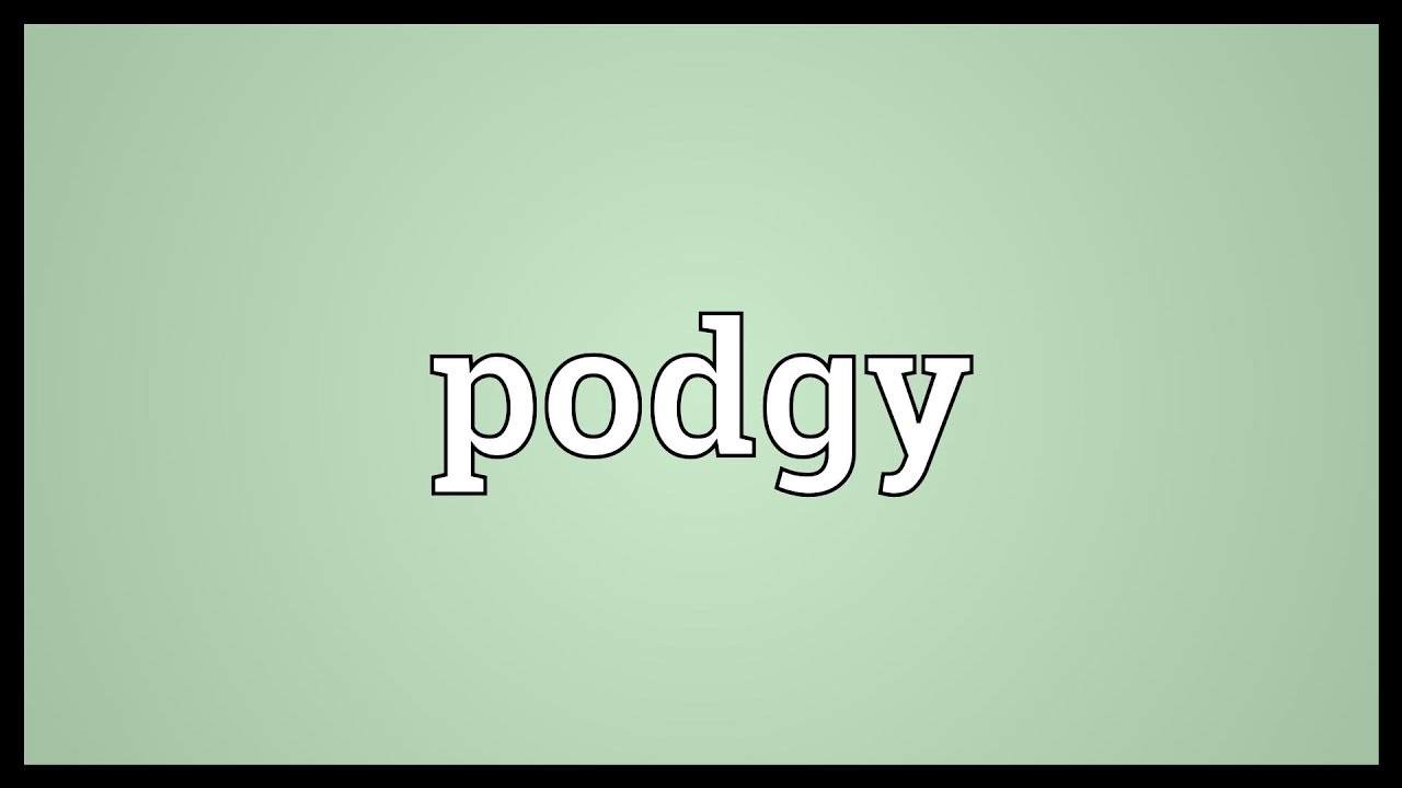 Podgy Meaning - YouTube