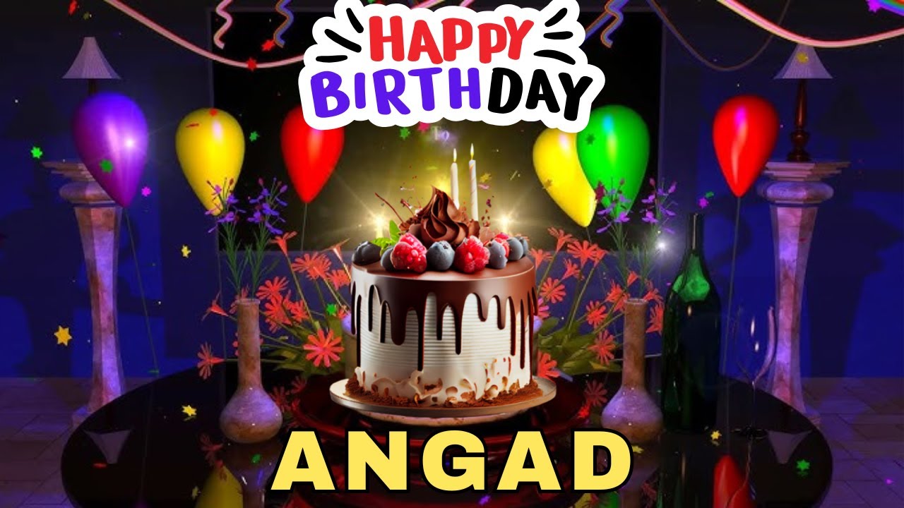 Happy Birthday Angad, Birthday Wishes, Birthday Song, hbd - YouTube