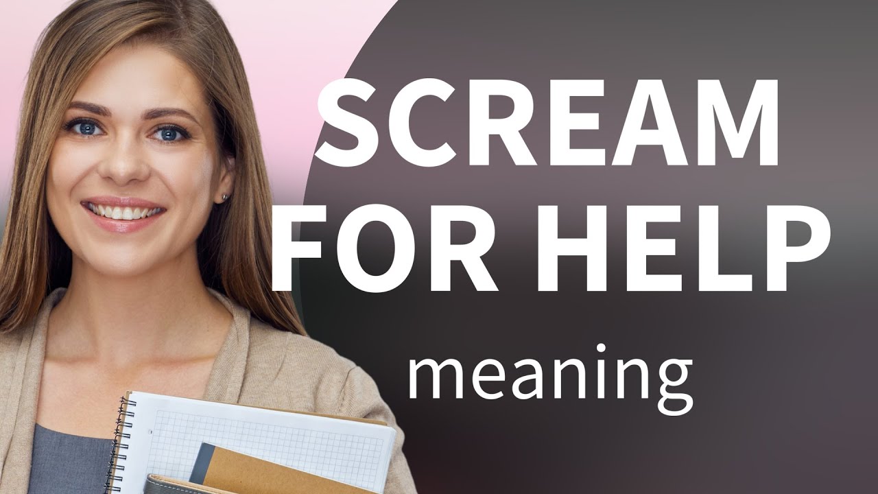 Understanding the Phrase "Scream for Help" - YouTube