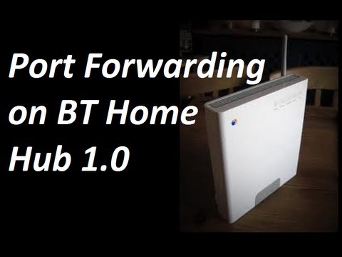How to: Setup Port Forwarding on BT Home Hub 1.0 - YouTube
