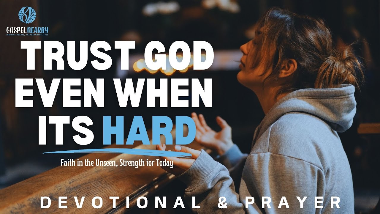 Trusting God Daily: Faith and Strength in Uncertain Times | Devotional ...