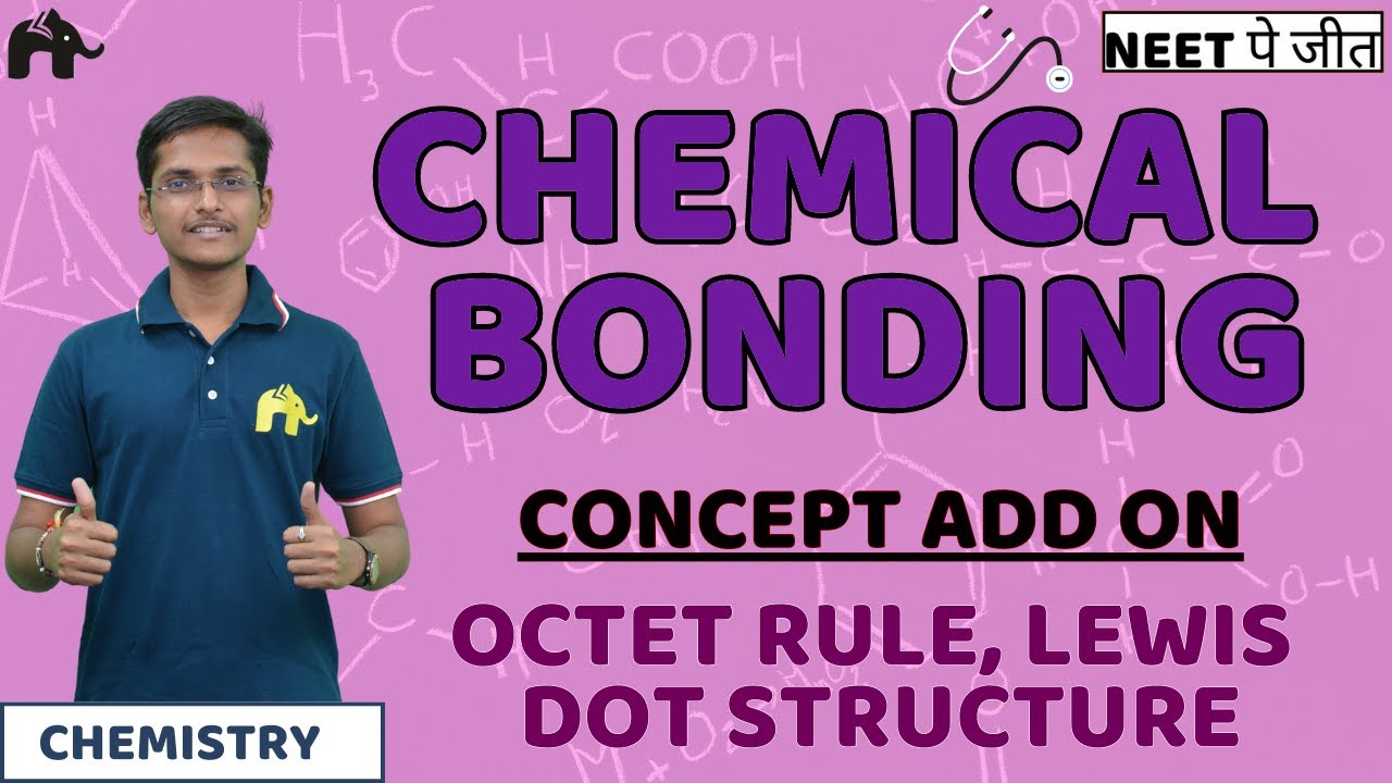 Chemical Bonding Class 11 Chemistry NEET | Octet Rule, Lewis Dot ...