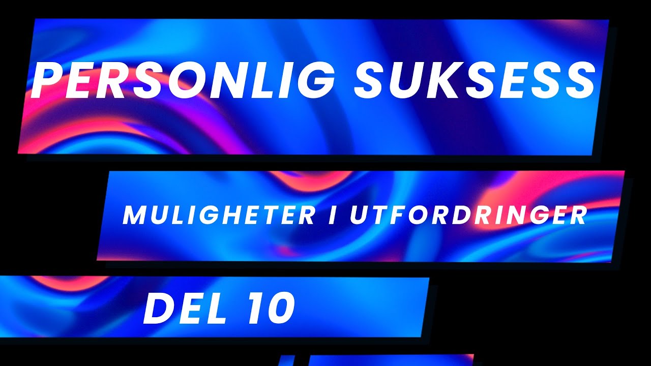 Lydbok / "Personlig suksess" / del 10 / Muligheter i utfordringer ...