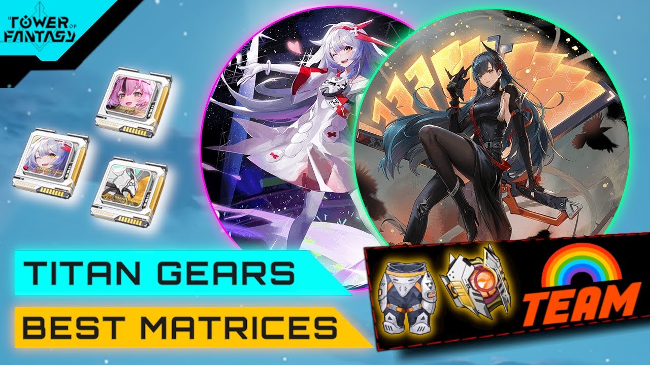 Titan Gear & Best Matrix for Rainbow Comp - Tower of Fantasy - YouTube