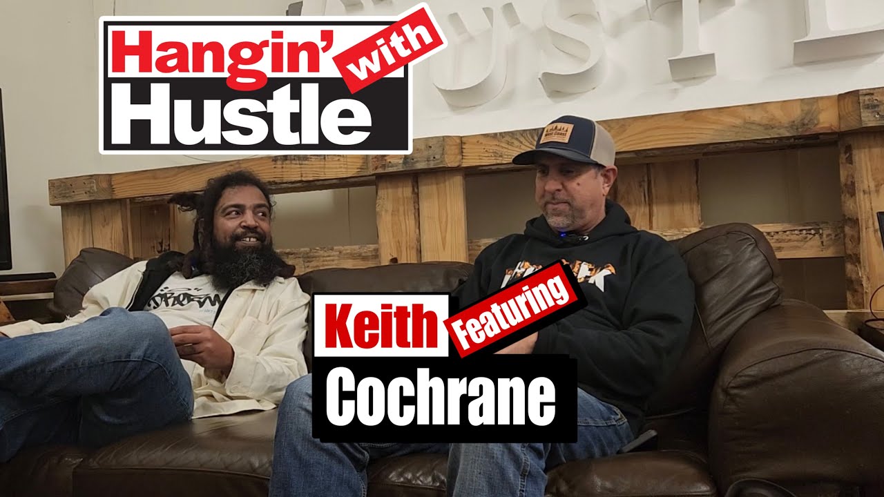 Hangin With Hustle Featuring Keith Cochrane - YouTube