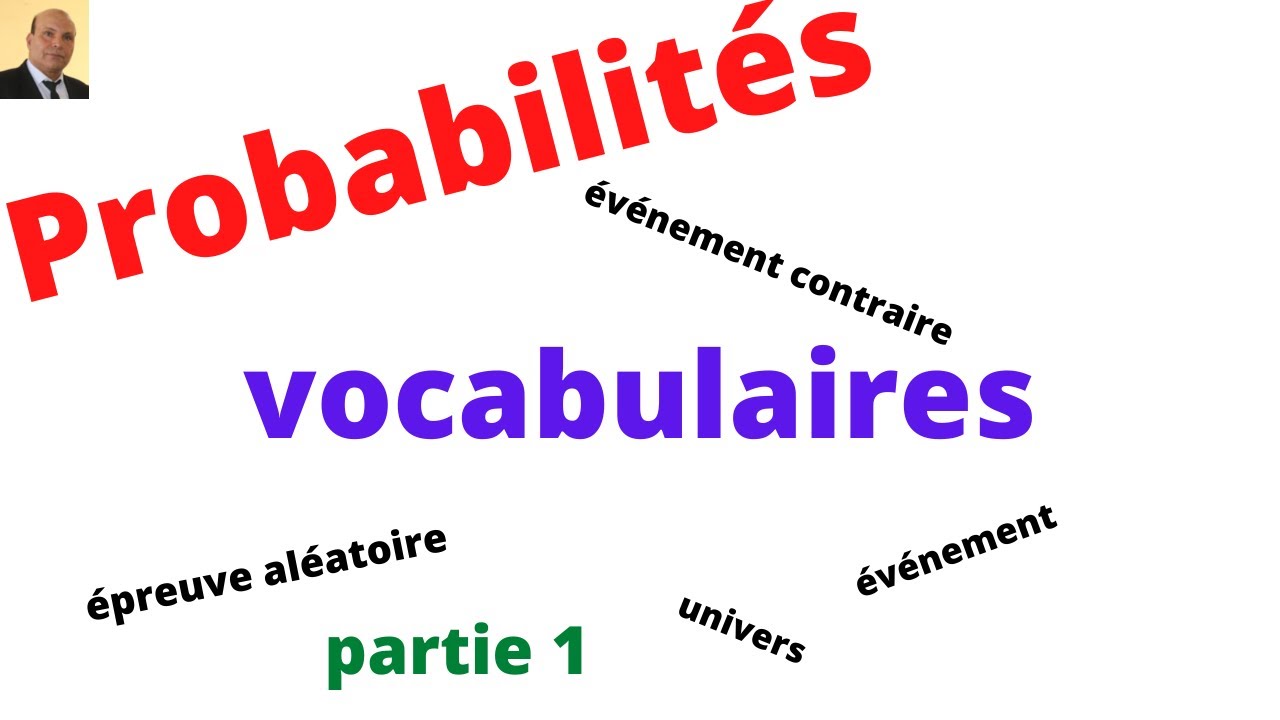 Probabilités : Vocabulaires, épreuve aléatoire ; Univers ; événements ...
