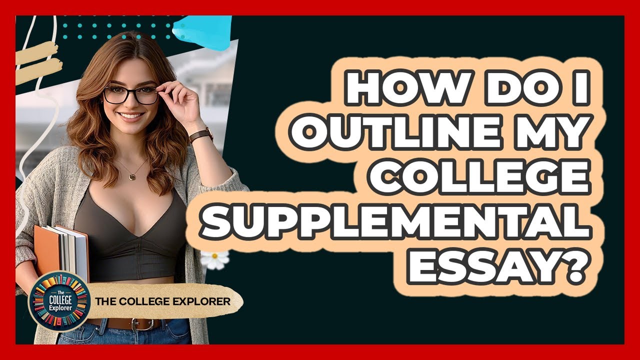 How Do I Outline My College Supplemental Essay? - The College Explorer ...