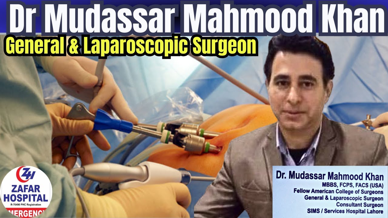 Dr Mudassar Mahmood Khan | General & Laparoscopic Surgeon In Lahore | Zafar Hospital Official ...