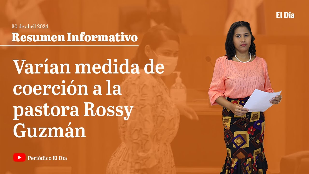 Varían medida de coerción a la pastora Rossy Guzmán - YouTube