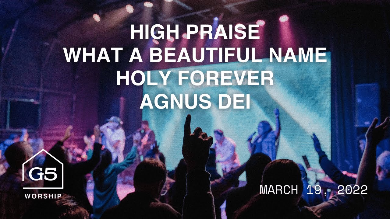 High Praise, What A Beautiful Name, Holy Forever, Agnus Dei | G5 ...