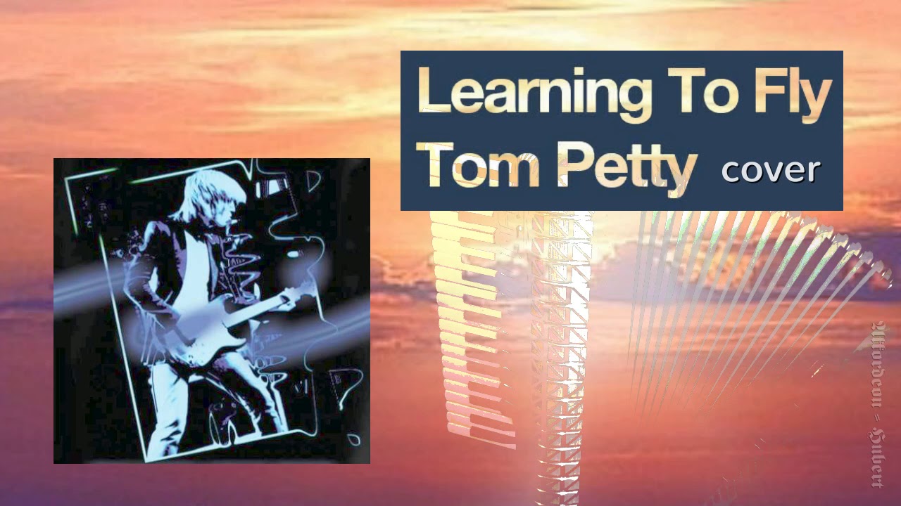 Tom Petty - Learning To Fly - Akkordeon-Cover - YouTube