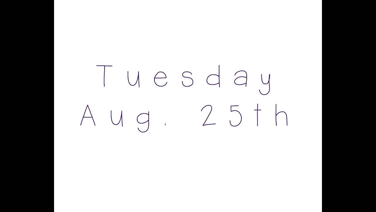 Aug. 25th Tuesday - YouTube