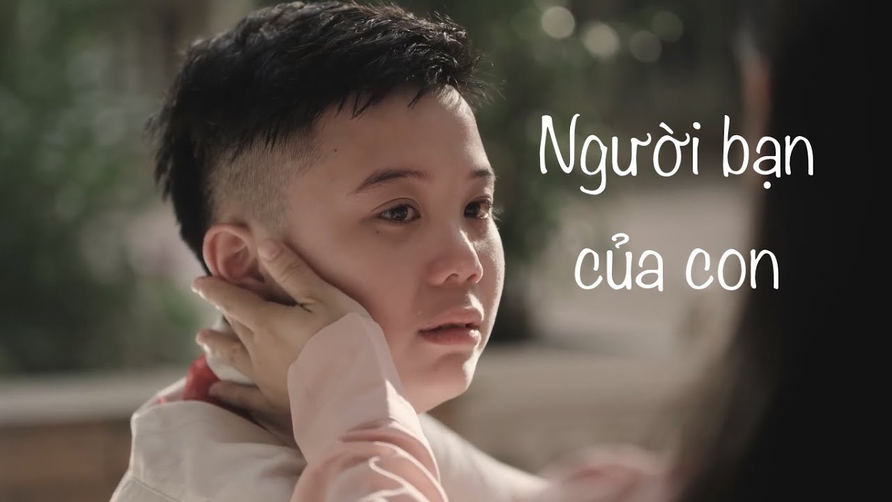 【Vietsub + Chinesesub】Phim ngắn - Người bạn của con | 短片 - 孩子的朋友 | Học ...