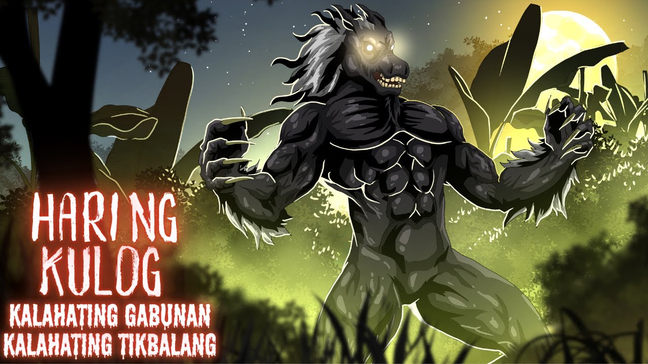 HARI NG KULOG | KALAHATING GABUNAN | KALAHATING TIKBALANG (Aswang True ...