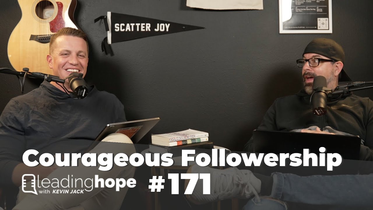 Episode 171 | Courageous Followership | Leading Hope Podcast - YouTube