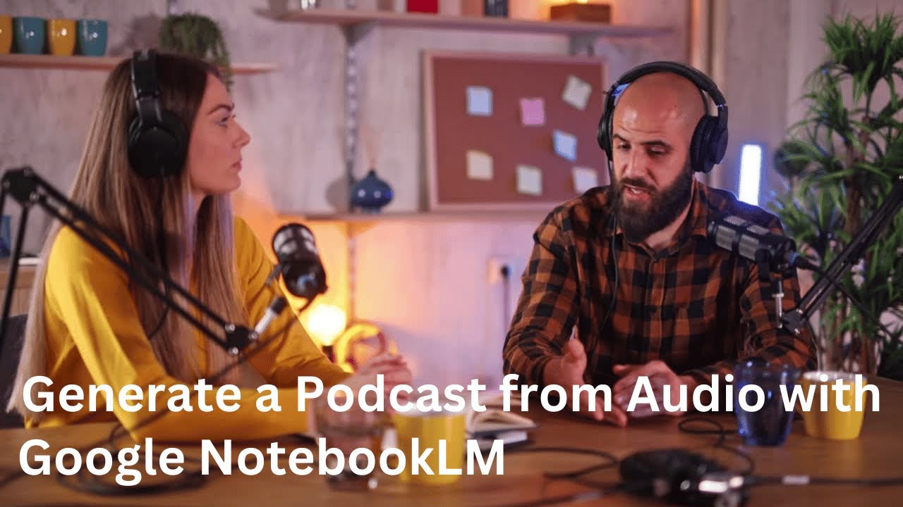 Generate Two Person Podcast from Audio with Google NotebookLM - YouTube