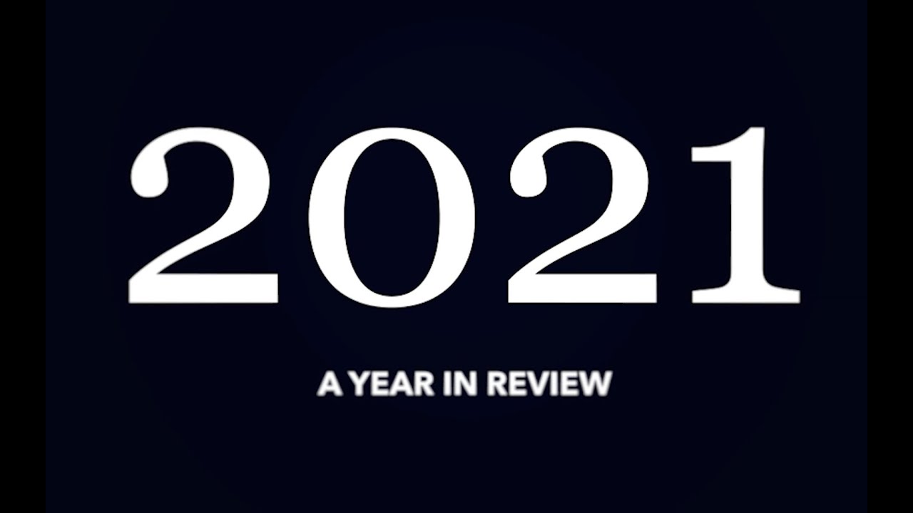 A Year In Review – 2021 - YouTube