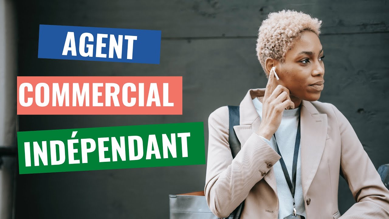 Agent commercial indépendant: le guide pratique - YouTube