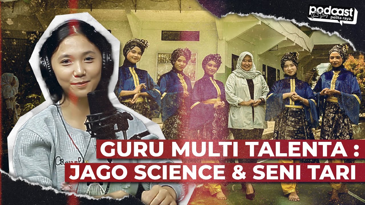 PODCAST PR - GURU MULTI TALENTA!! JAGO SCIENCE & SENI TARI!! - YouTube